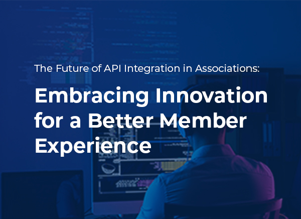 The Future of API Integration in Associations: Embracing Innovation for ...